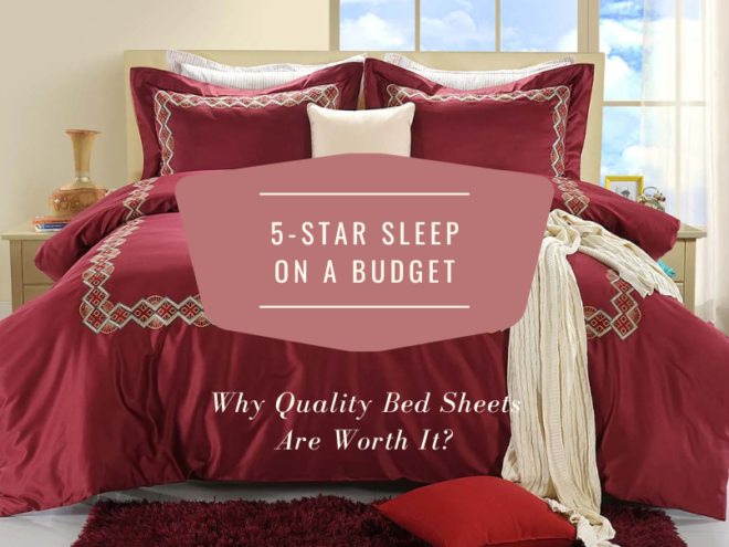 5-Star Slumber on a Budget: Why Forking Out for High-Quality Bed Sheets ...